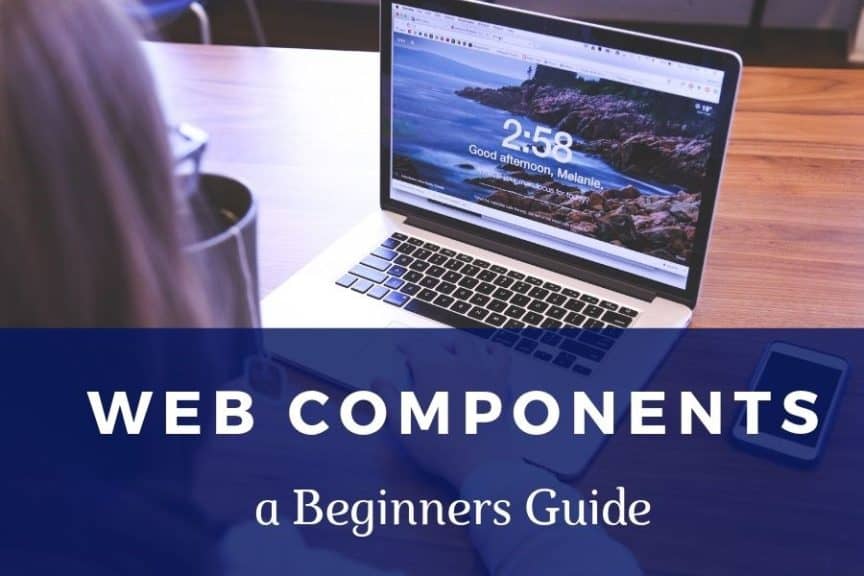 Getting Started with Web Components – a Beginners Guide – How to Create ...